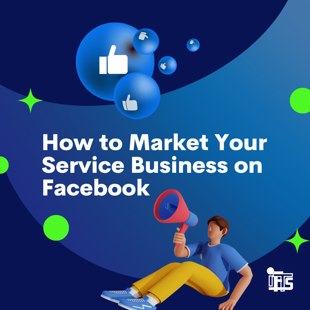 How to Market Your Service Business on Facebook – IFTS, Inc. Blog